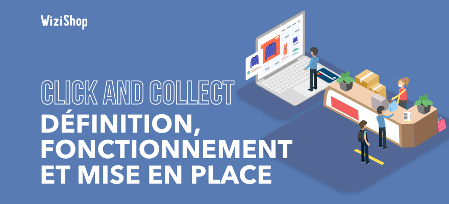 Click and Collect : Définition, fonctionnement et mise en place
