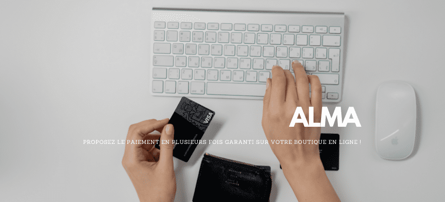 Alma : Paiement en plusieurs fois garanti sur votre boutique