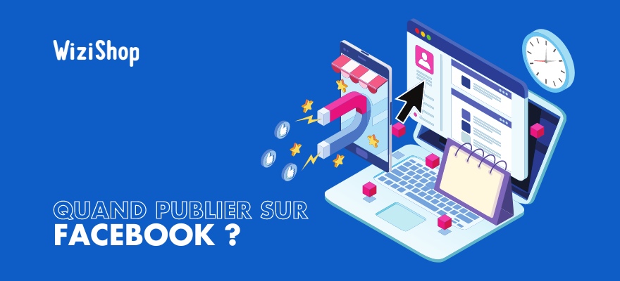 Quand Publier sur Facebook : Meilleurs Moments pour Poster