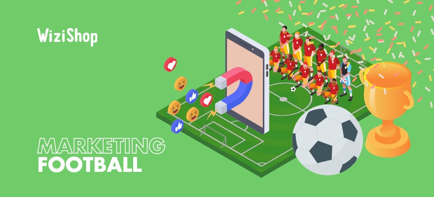 Football Marketing : 5 Actions pendant les compétitions de foot