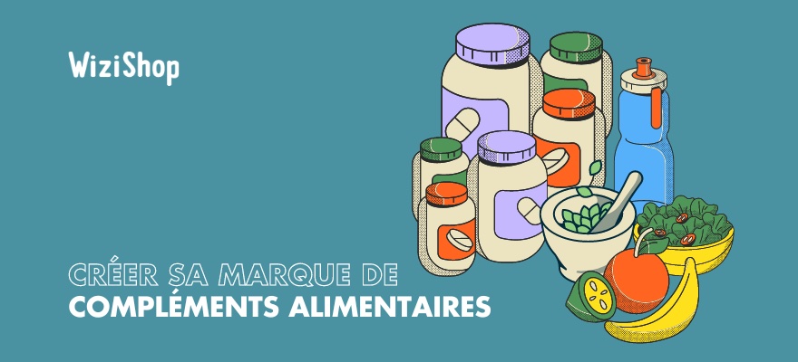 Comment créer sa marque de complément alimentaire ? [2025]