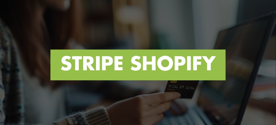 Comment Installer Stripe sur votre Boutique Shopify ? [TUTO]