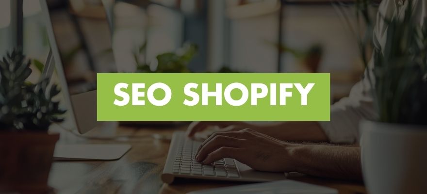 Shopify SEO : Guide Complet pour Optimiser le Référencement